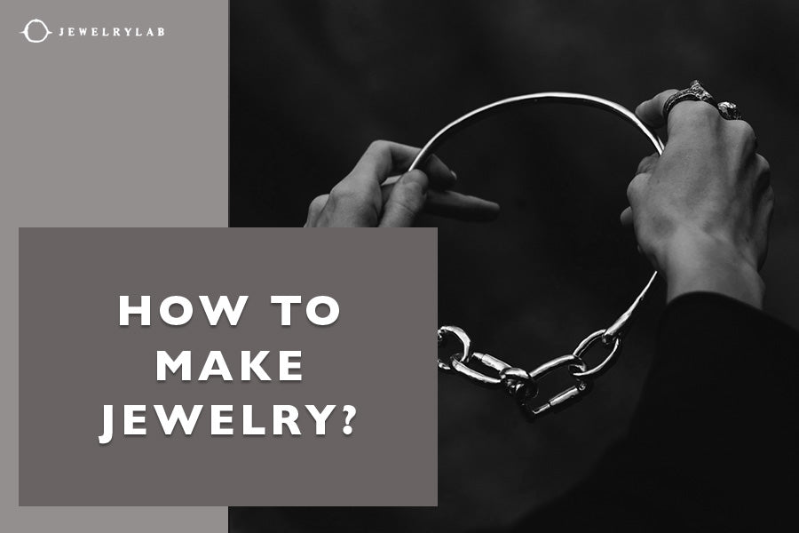 How To Make Jewelry Detailed Step By Step Guide