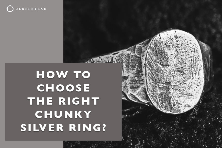 How to Choose the Right Chunky Silver Ring