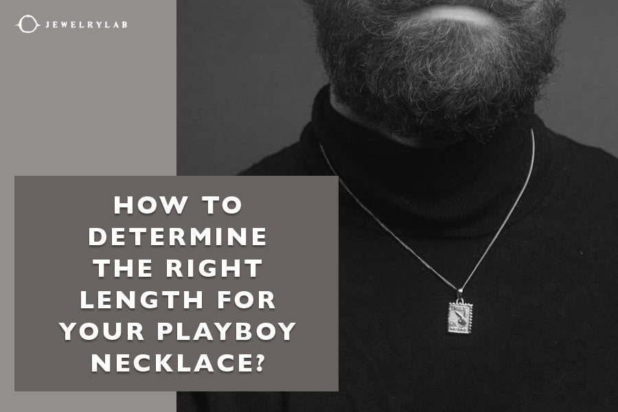 Helpful Advice: How to Determine the Right Length for Your Playboy Necklace