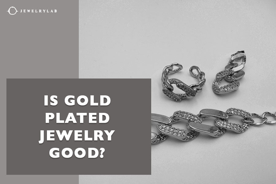 Is Gold Plated Jewelry Good? - Pros, Cons & Quality Insights