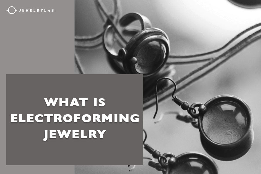 What Is Electroforming Jewelry? Techniques & Benefits