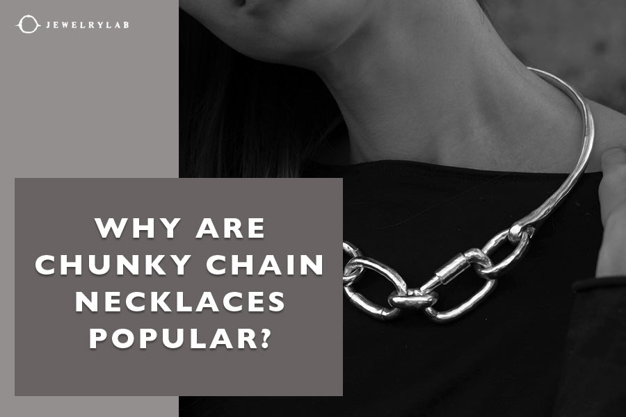 Why Are Chunky Chain Necklaces Popular?