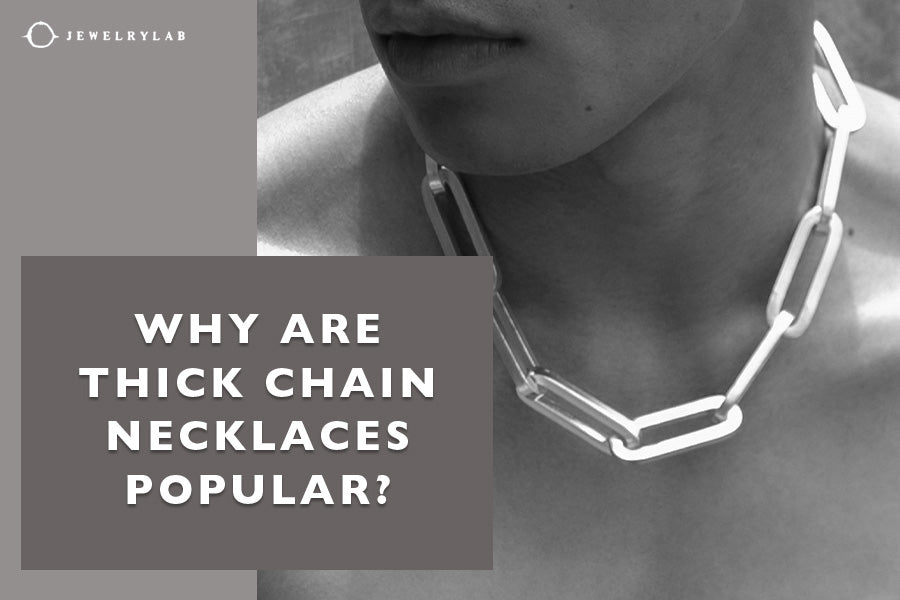 Unraveling the Hype: Why Are Thick Chain Necklaces Popular?